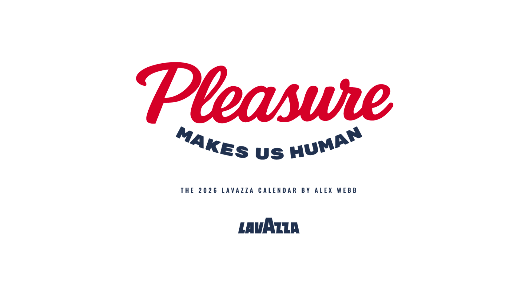 "Pleasure Makes Us Human" is the 2026 Lavazza Calendar